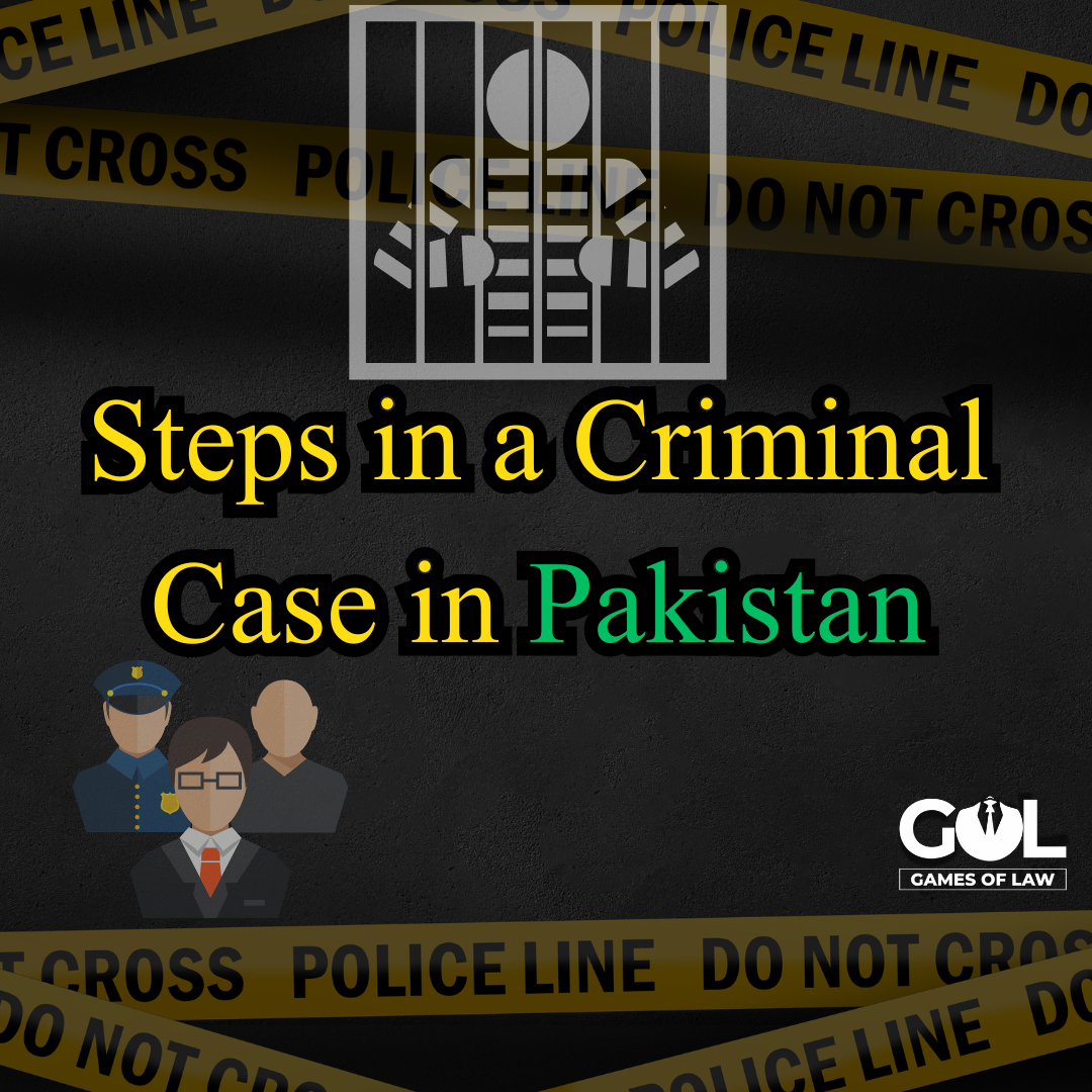 Steps in a Criminal Case in Pakistan - Games of Law